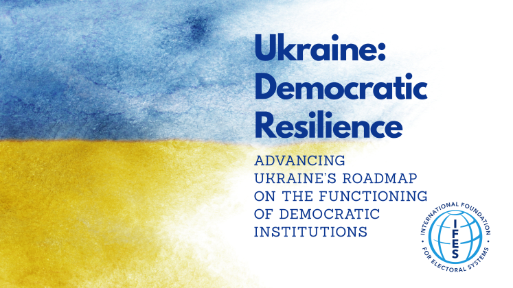 EU Partners with IFES to Advance and Safeguard Ukraine’s Democracy | IFES - The International ...